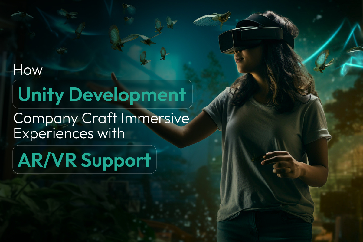 How Unity Development Company Craft Immersive Experiences with AR/VR ...